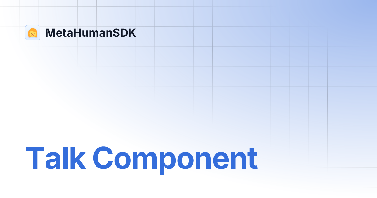 Talk Component | MetaHumanSDK