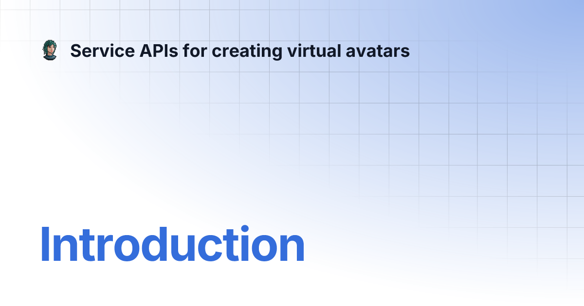 Introduction | Service APIs for creating virtual avatars Introduction | Service APIs for creating virtual avatars