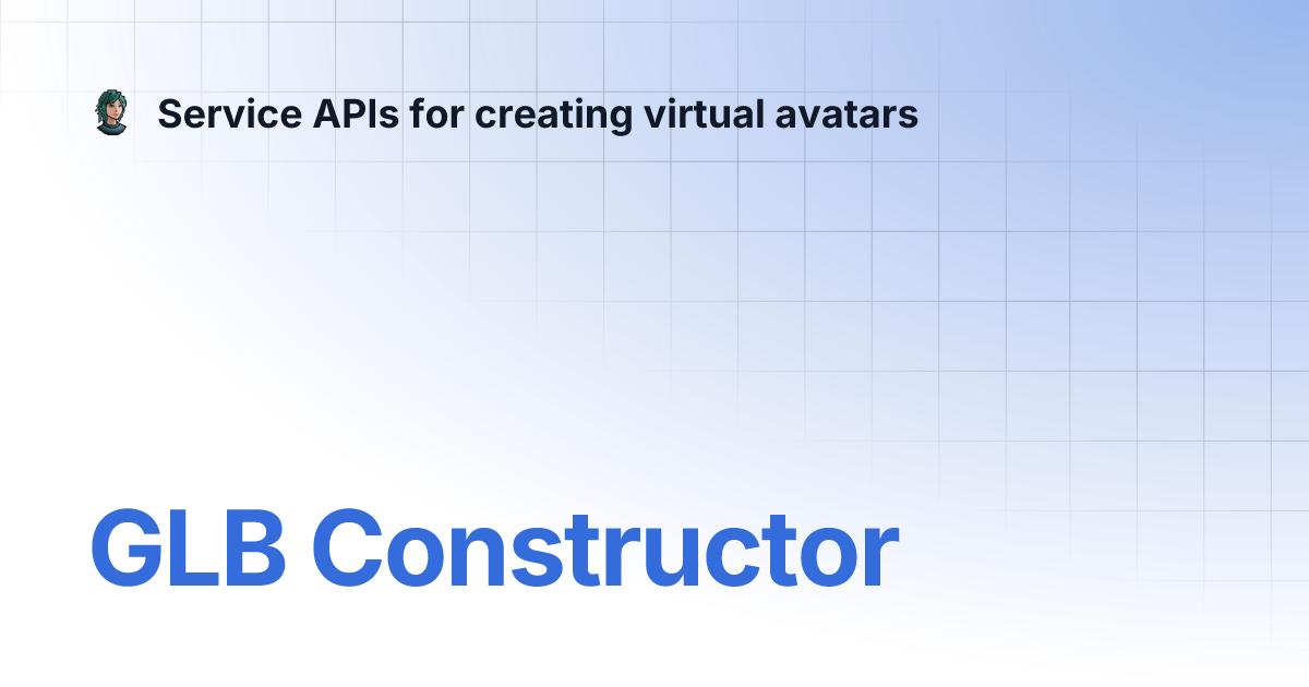 GLB Constructor | Service APIs for creating virtual avatars