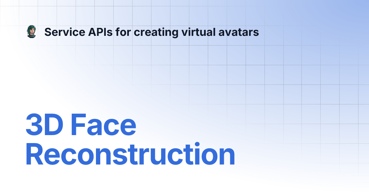 3D Face Reconstruction | Service APIs for creating virtual avatars