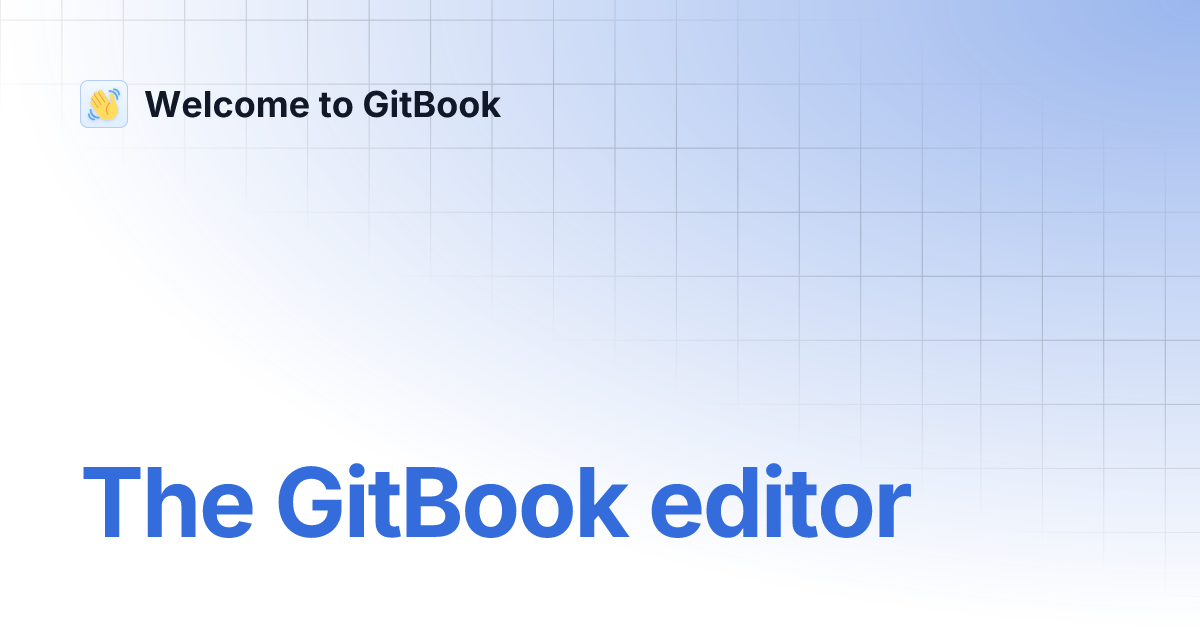 The GitBook editor | Welcome to GitBook